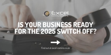 Is your business ready for the 2025 switch off? - Excel Communications