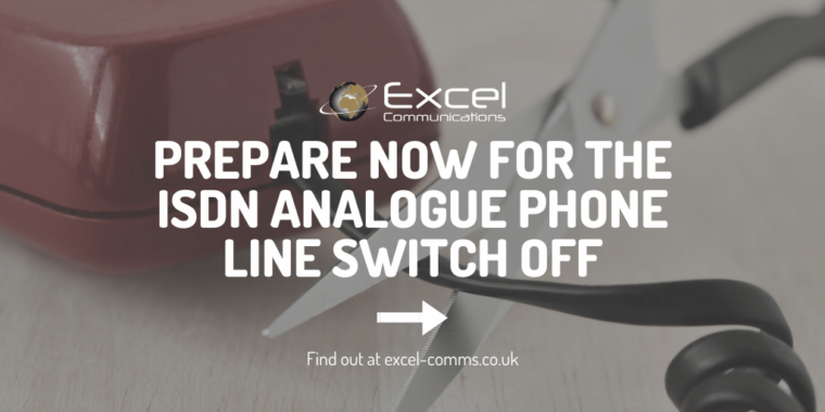 Prepare Now for the ISDN Analogue Phone Line Switch Off - Excel ...